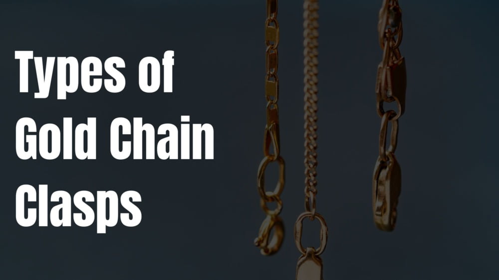 Types of Gold Chain Clasps: An Essential Component of Your Jewelry